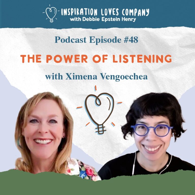 Inspiration Loves Company Podcast, Episode 48 ~ Debbie Epstein Henry Interview with Ximena ...